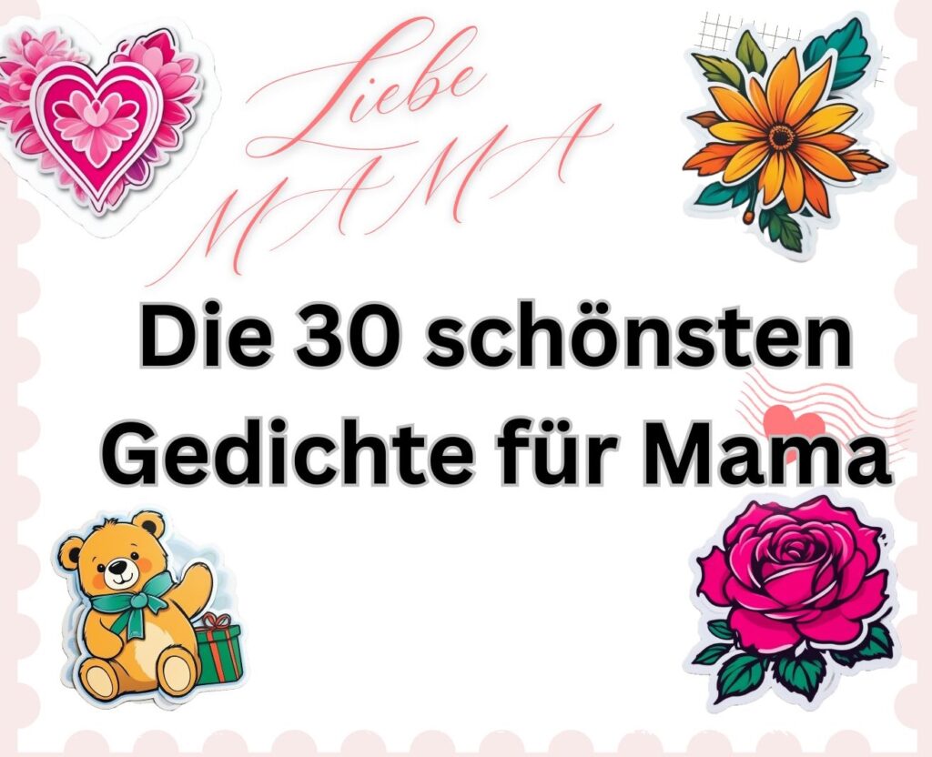 Gedichte für Mama – 30 liebevolle Texte für Muttertag, Geburtstag & mehr